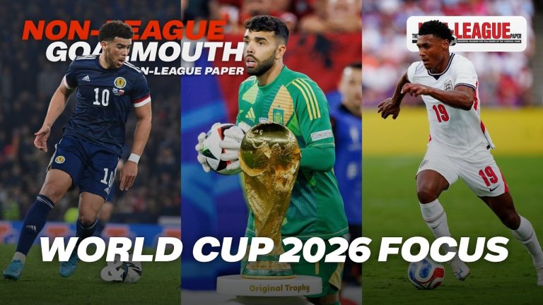 New Non-League Goalmouth: World Cup 2026 Focus – Our thoughts & Non ...